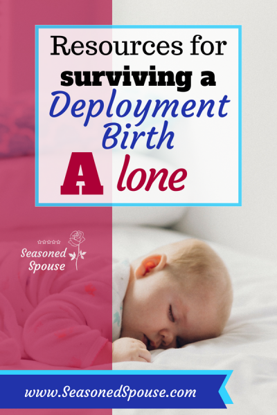 Surviving a deployment birth alone - Seasoned Spouse