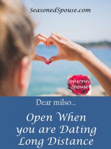 Open When... you are Dating Long Distance - Seasoned Spouse